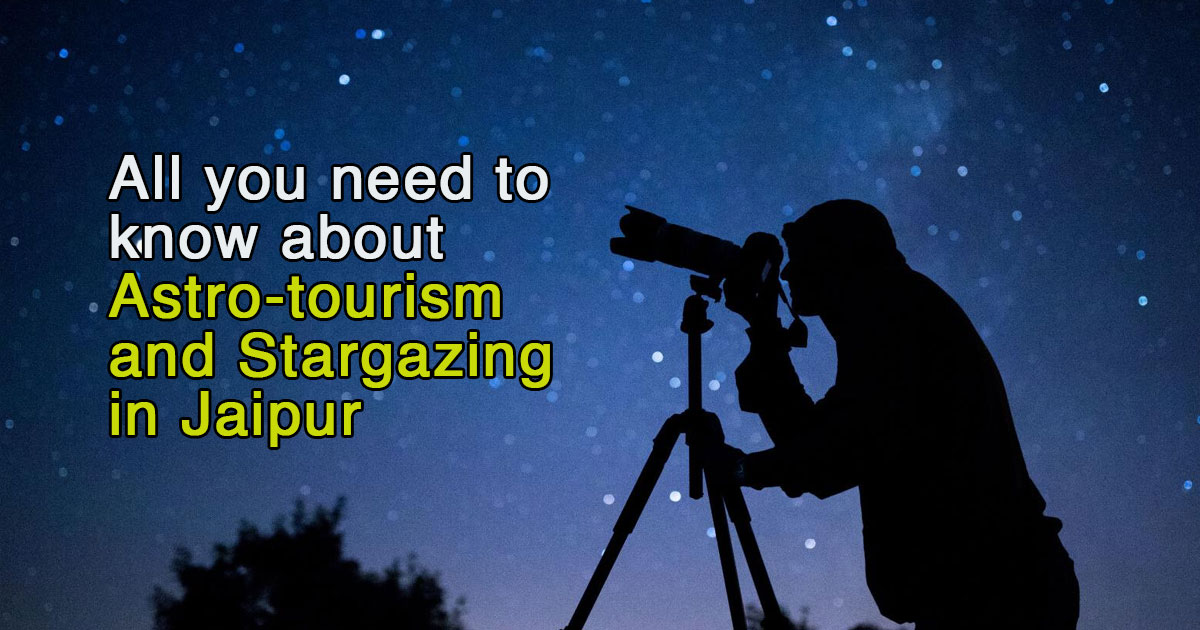 Astro-tourism and Stargazing in Jaipur: All you need to know - Jaipur Stuff