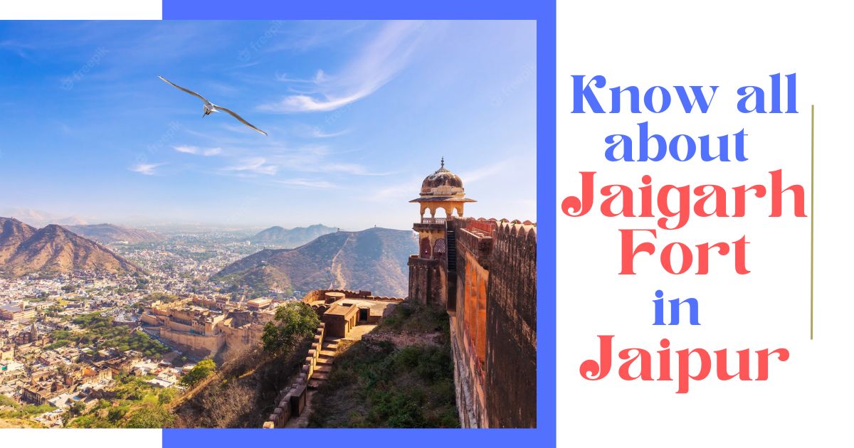 Jaigarh fort: Every detail you must know before you go - Jaipur Stuff