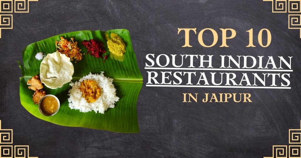 Top 10 places to feast on the Best South Indian food in Jaipur - Jaipur ...