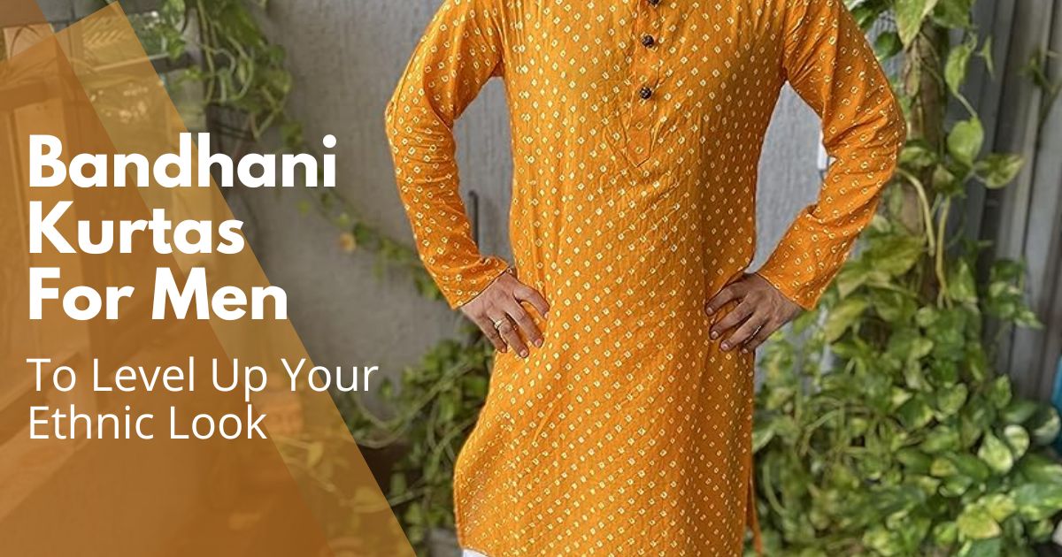 7 Must-Have Bandhani Kurtas for Men to level up your Ethnic look ...