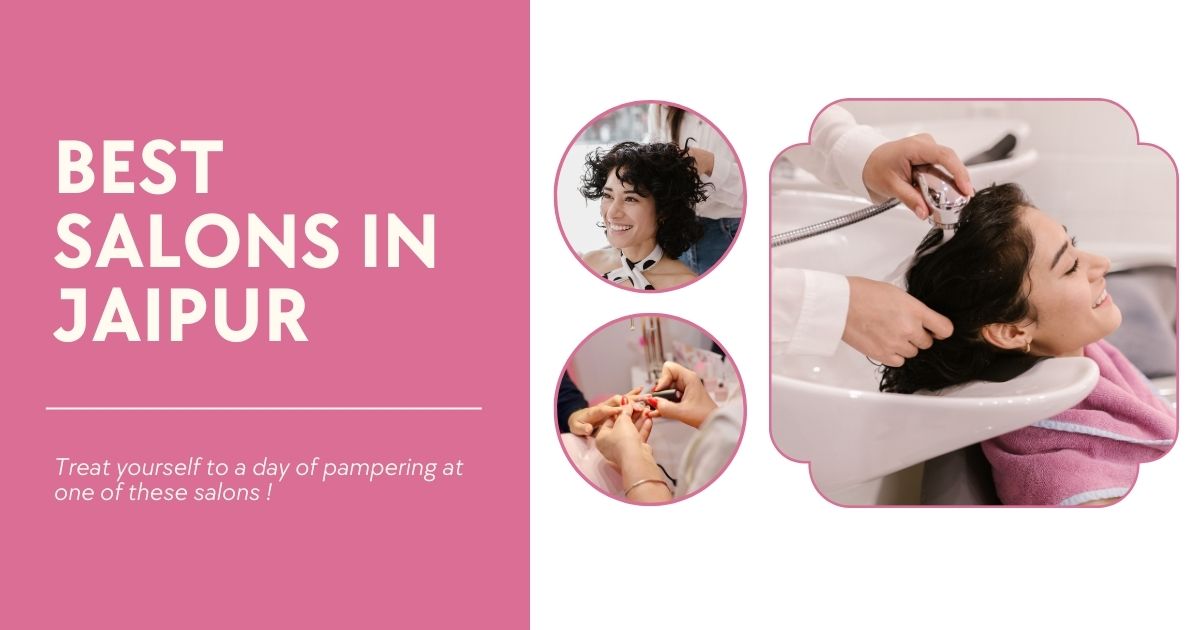 Best salons in Jaipur: Top 15 for your self-pampering! - Jaipur Stuff